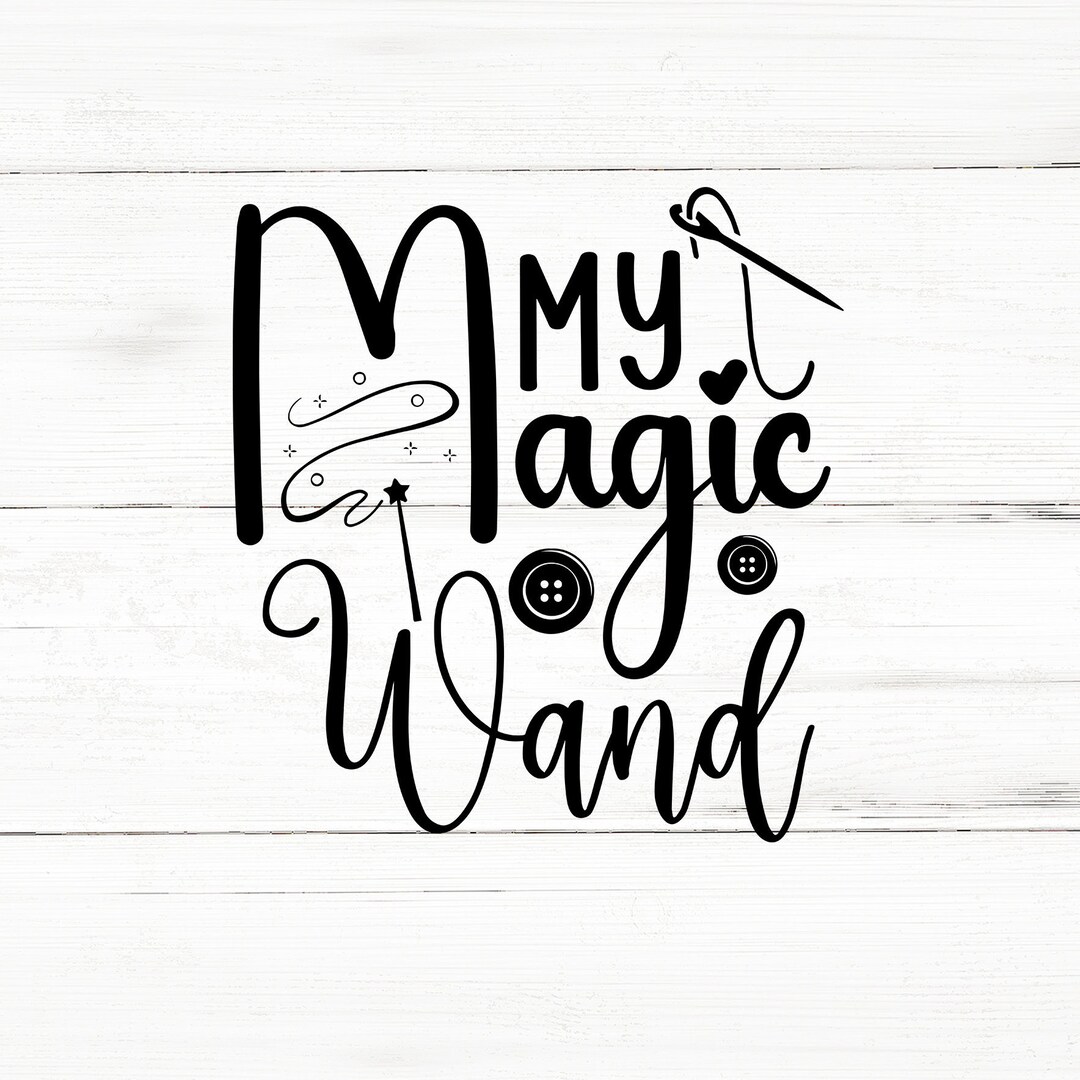 My Magic Wand Svg Quilters Svgquilting Svgsewing Pngquilt - Etsy