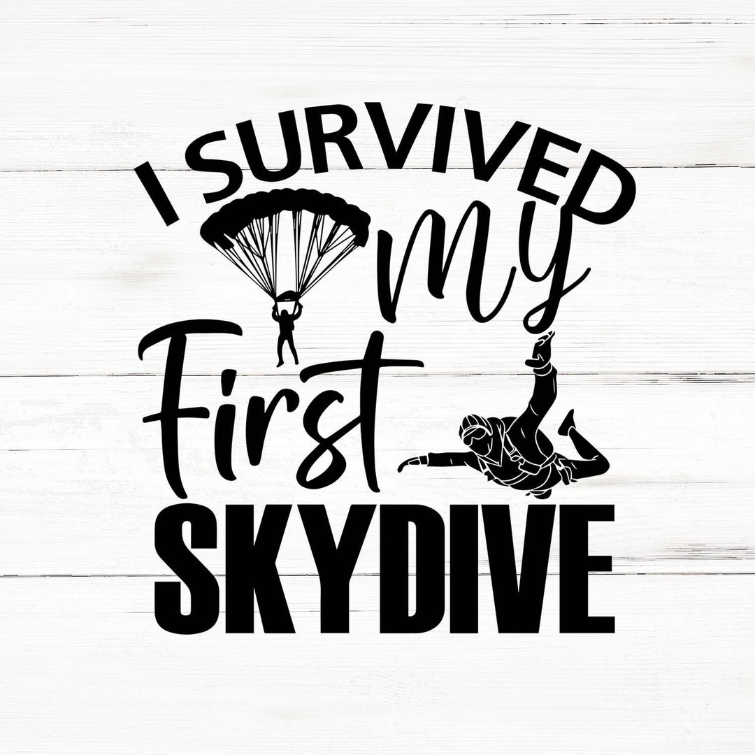 I Survived My First Skydive Svg, Skydiving Png, Skydiving Bundle ...