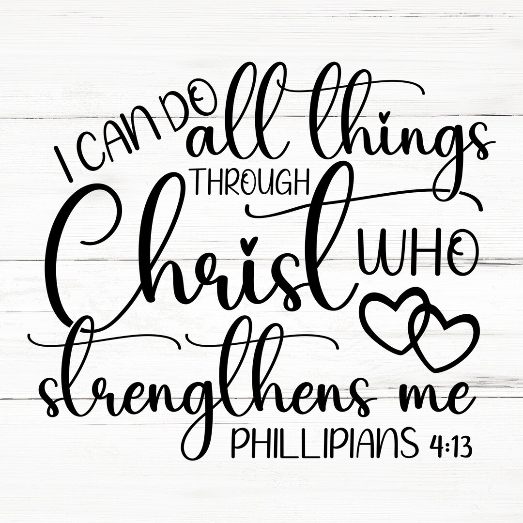 I Can Do All Things Through Christ Who Strengthens Me Svg, Bible Cut ...
