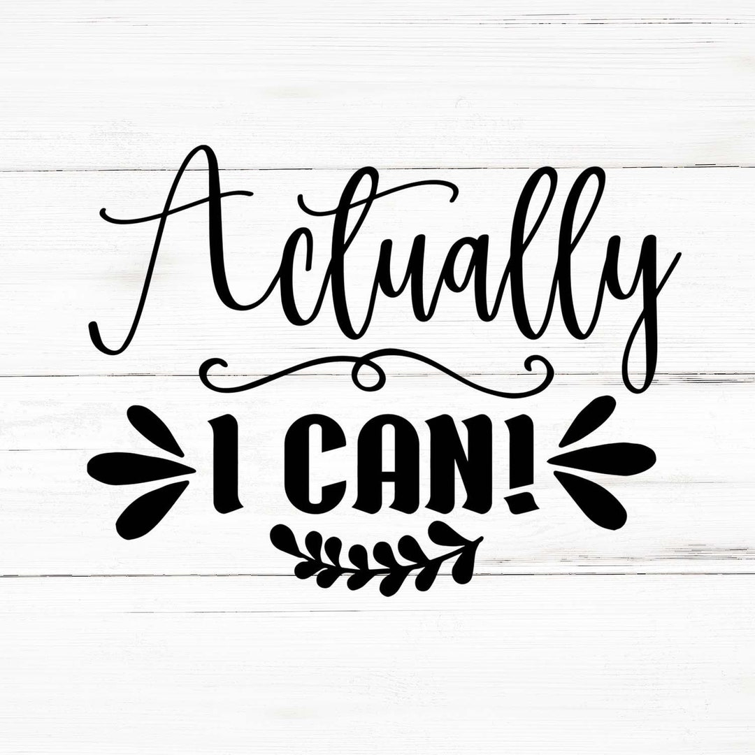 Actually I Can Svg Actually I Can Png Actually I Can Bundle - Etsy