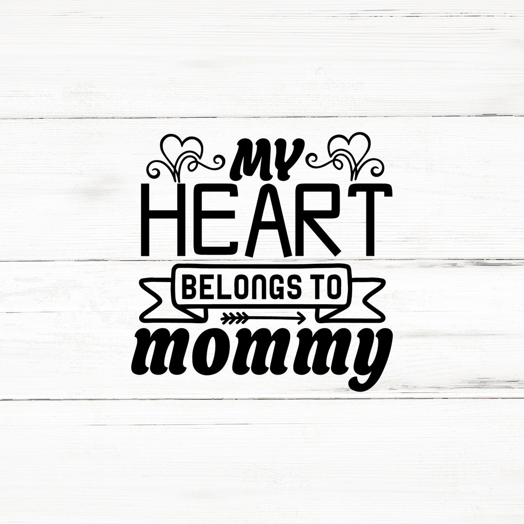 My Heart Belongs to Mommy,mothers Day,bundle,mothers Day Svg,mother S ...