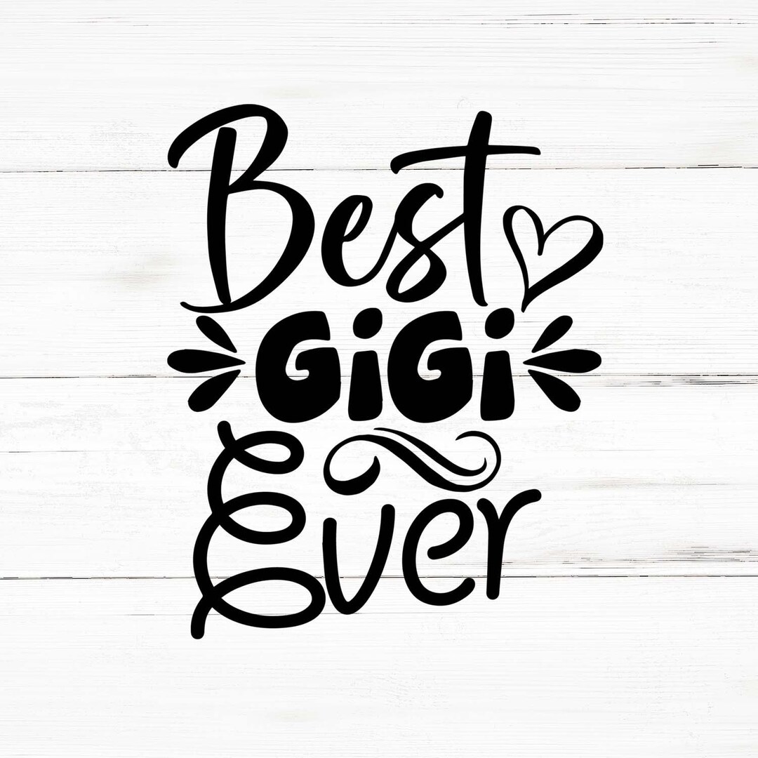 Best Gigi Ever Svg, Best Gigi Ever Png, Best Gigi Ever Bundle, Best ... Best Gigi Ever Svg, Best Gigi Ever Png, Best Gigi Ever Bundle, Best ...