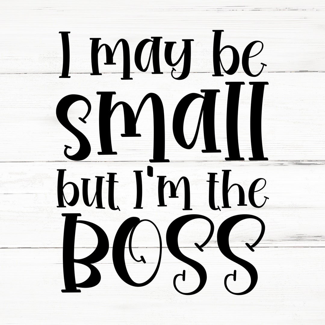 I May Be Small but Im the Boss-baby SVG, Newborn SVG Bundle, Baby Quote ...