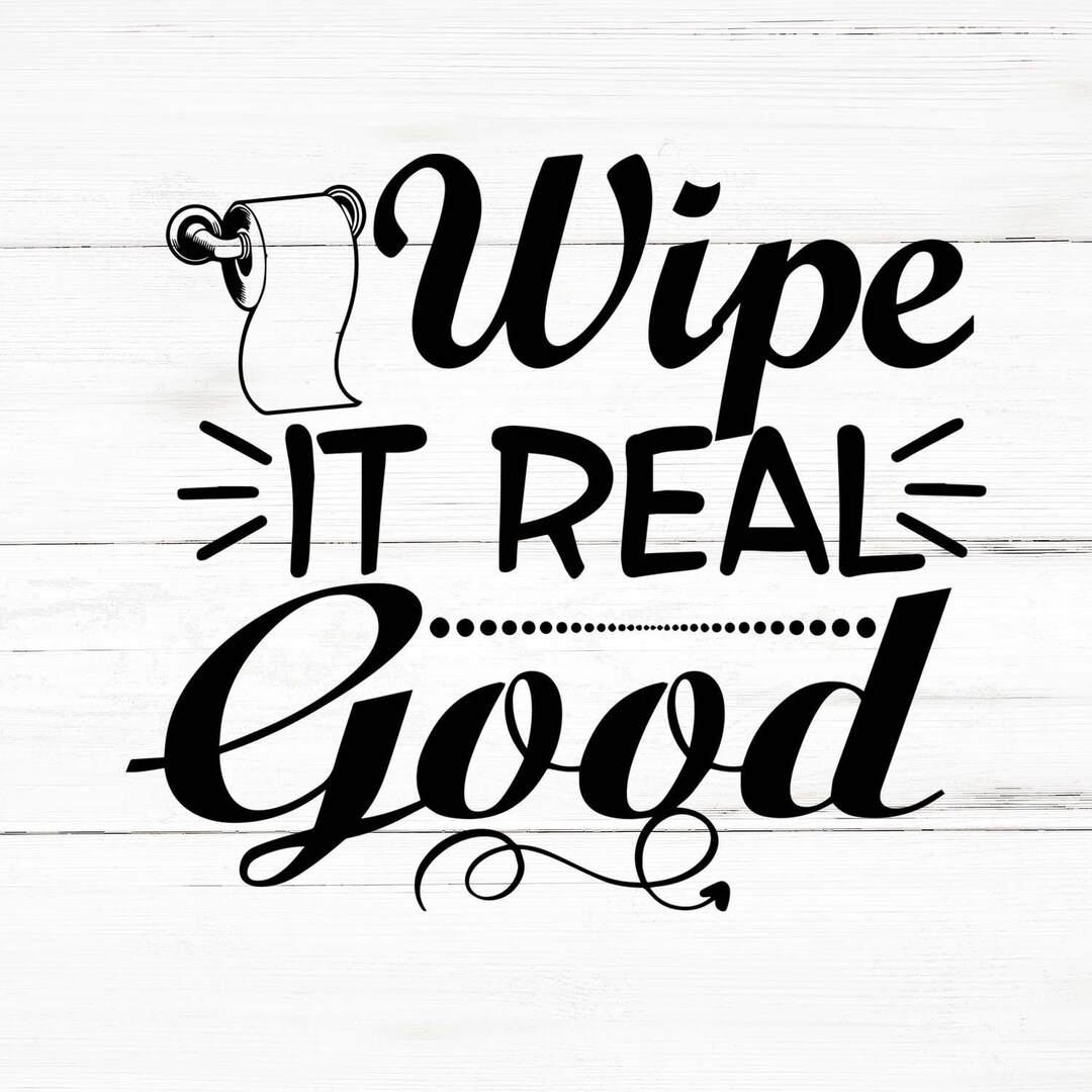 Wipe It Real Good Svg, Wipe It Real Good Png, Wipe It Real Good Bundle ...
