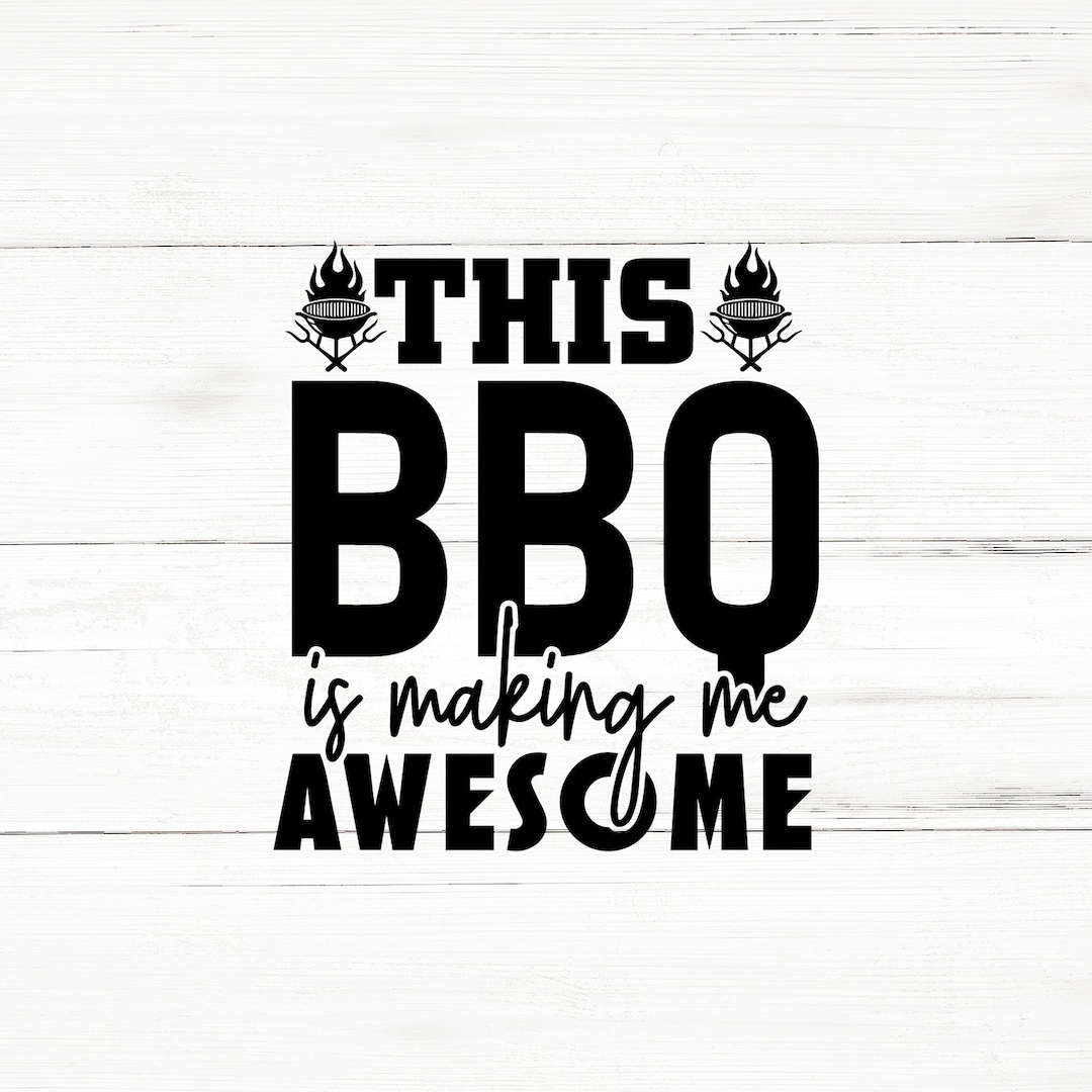 This Bbq is Making Me Awesome,barbecue Svg,barbecue Png,bbq Quotes Svg ...