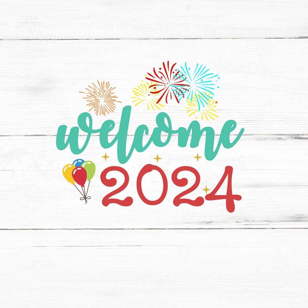 Welcome 2024 Svg, Cricut Cut Files,new Year Quotes Svg,new Year Shirt ...