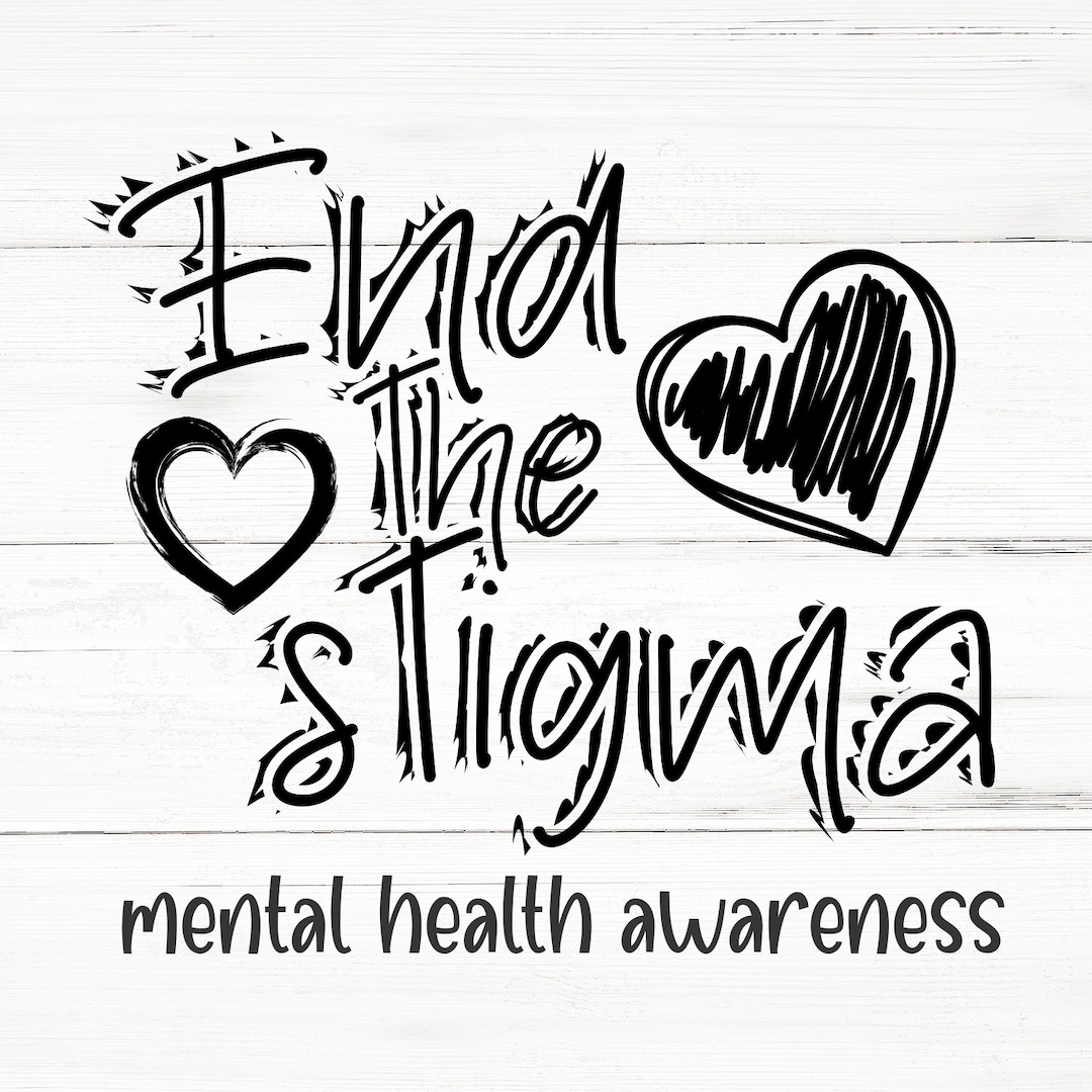 End the Stigma Mental Health Awareness Svg, Mental Health, Motivational ...