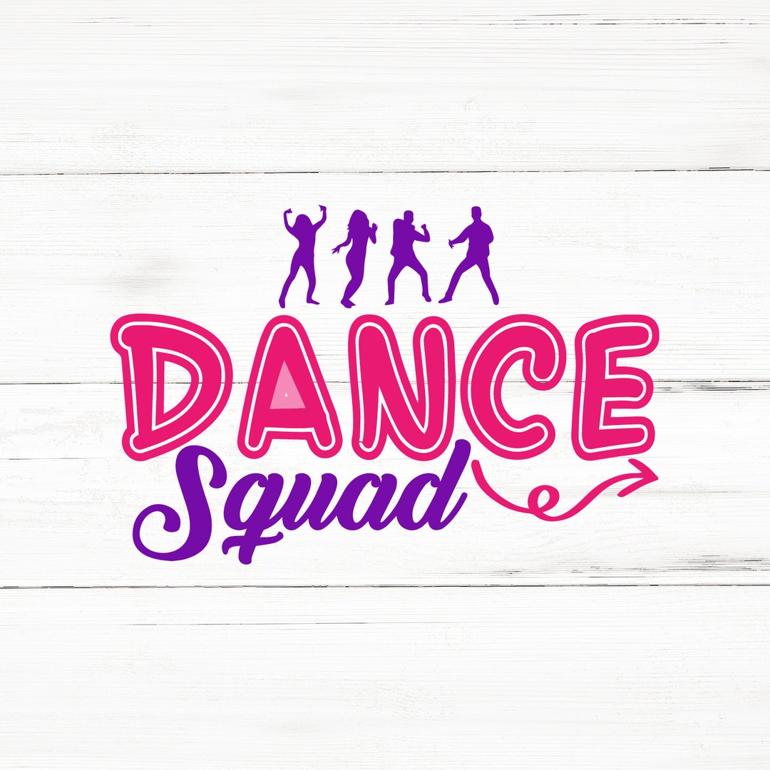 Dance Squad Svg,dance Svg,dancer Svg,dance Team Svg,dance Shirt Svg ...