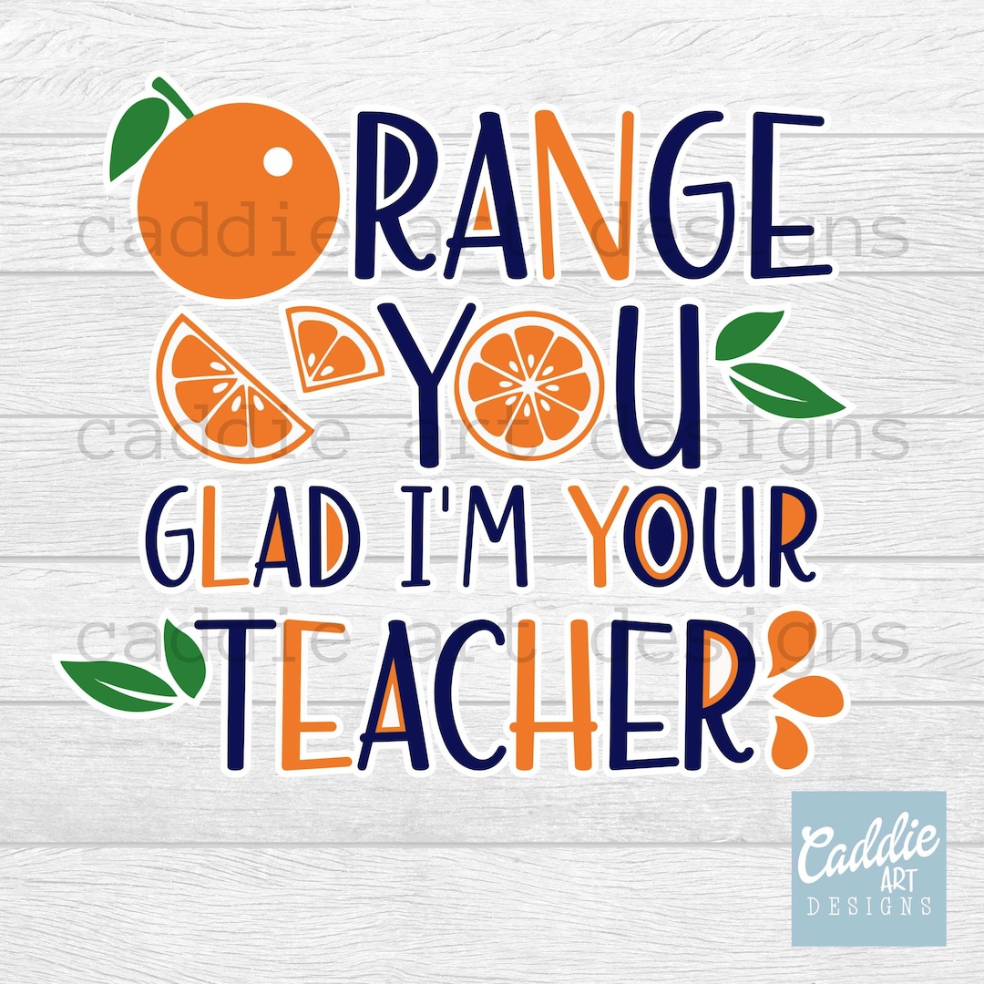 Teacher Png, Orange You Glad, School Png, Instant Download for Tshirt ...