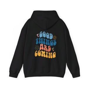Good Things Are Coming Hoodie, Preppy Sweatshirt, Positivity Hoodie ...