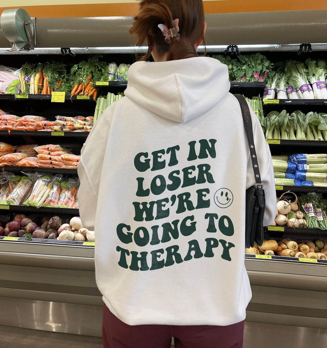 Get in Loser We're Going to Therapy Mental Health Sweatshirt Mental ...