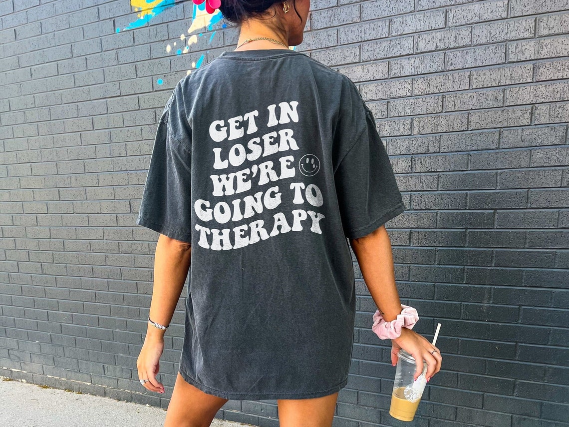 Get in Loser We're Going to Therapy Mental Health Shirt Therapist Shirt ...
