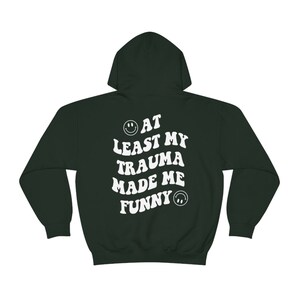 At Least My Trauma Made Me Funny Mental Health Sweatshirt Mental Health ...