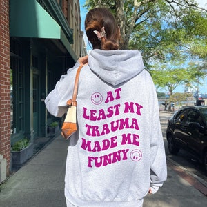 At Least My Trauma Made Me Funny Mental Health Sweatshirt Mental Health ...