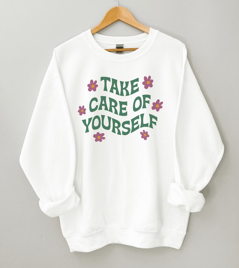 Take Care of Yourself Sweatshirt | Mental Health Shirt | Anxiety Shirt ...