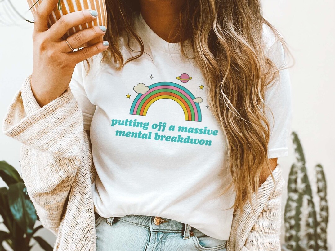 Putting off A Mental Breakdown Mental Health Shirt Anxiety Depression ...