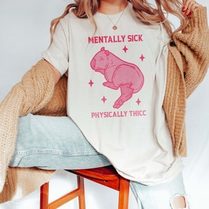 Mentally Sick Physically Thicc Capybara Shirt Funny Meme Shirt Girly ...