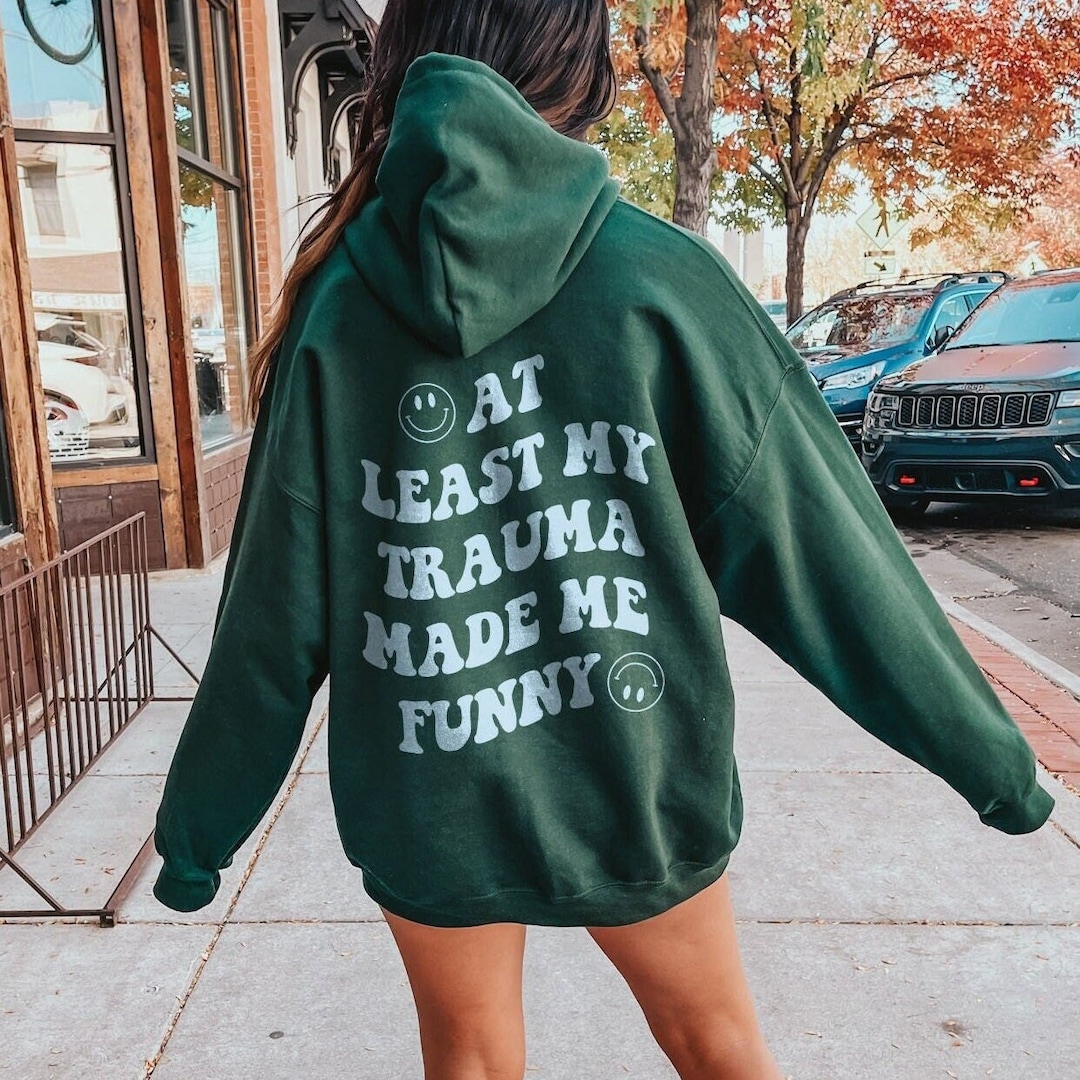 At Least My Trauma Made Me Funny Mental Health Sweatshirt Mental Health ...
