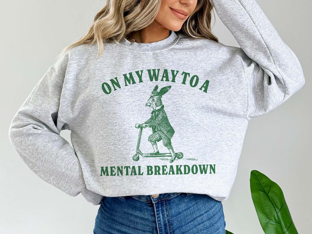 On My Way to A Mental Breakdown Mental Health Sweatshirt Anxiety Shirt ...