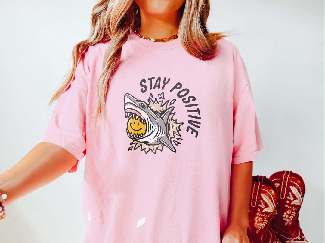 Stay Positive Funny Mental Health Shirt Shark Shirt Depression Shirt ...