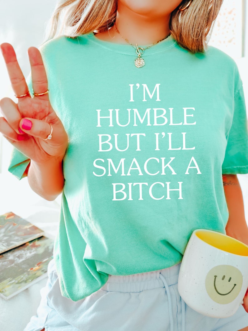 Im Humble but Ill Smack a Bitch Design Bitch Svg Humble Png Sarcastic ...