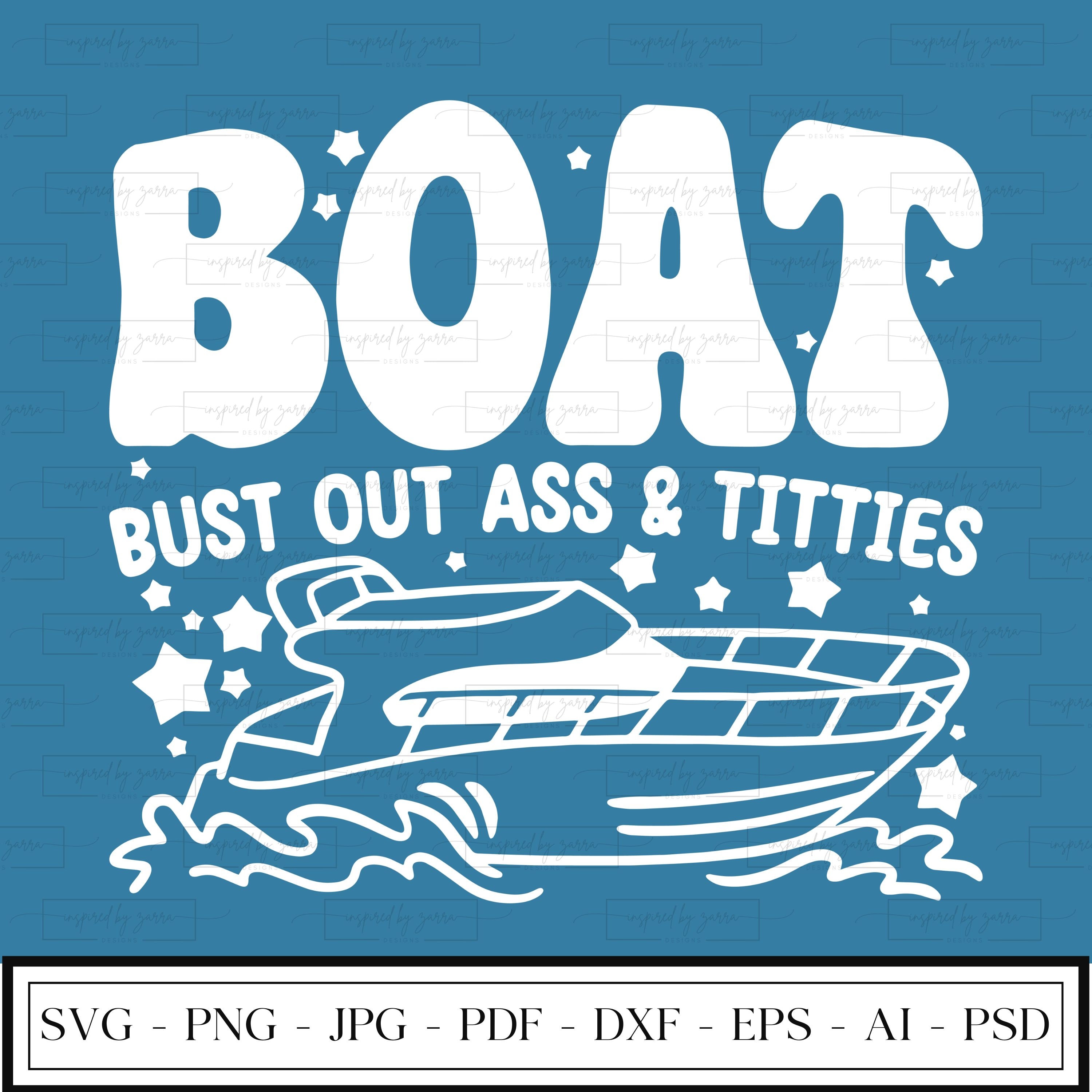 BOAT Bust Out Ass & Titties Summer Hot Girl Hot Mom Adult Humor SVG PNG ...