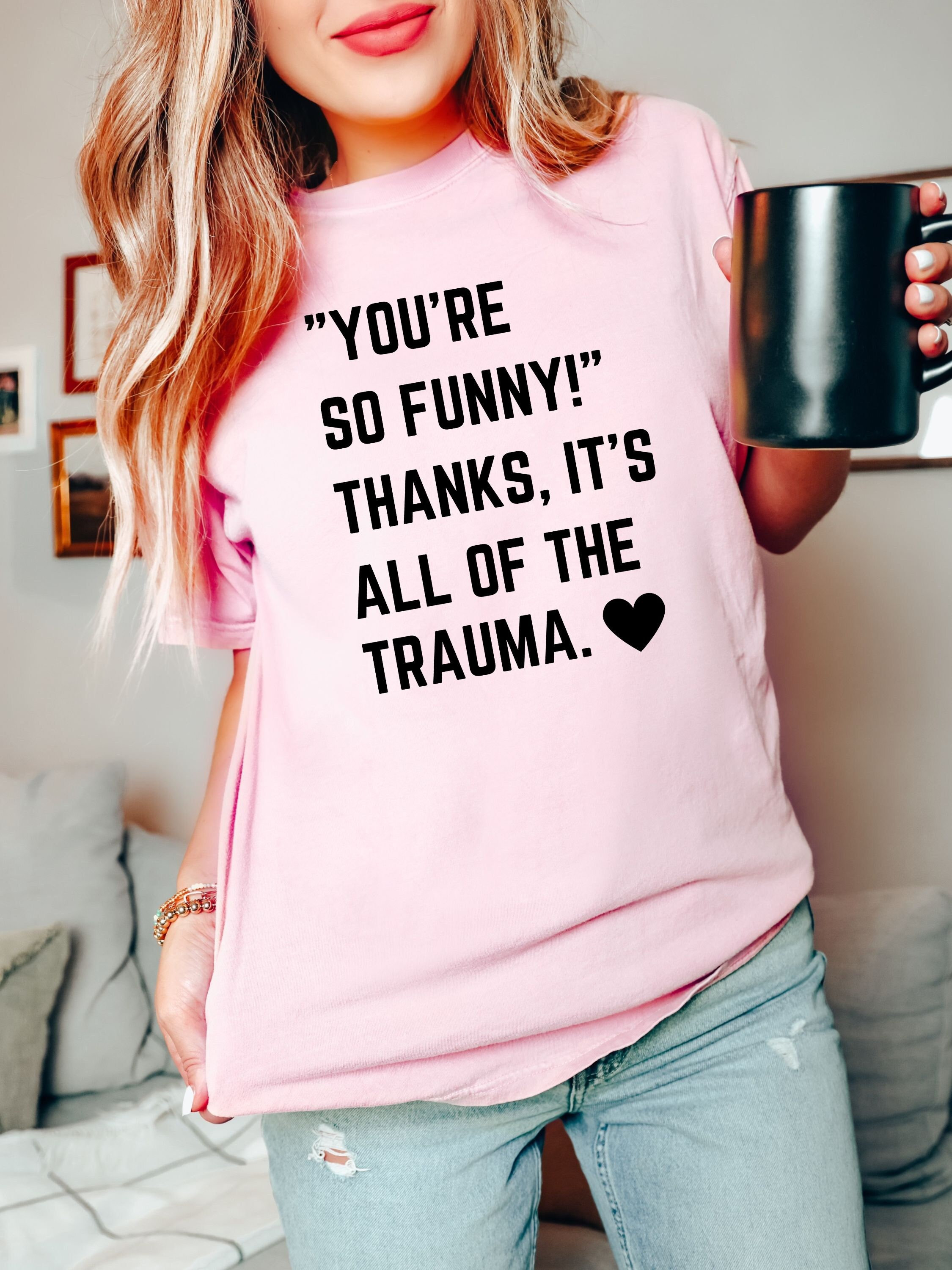 You're so Funny Thanks, It's All the Trauma Trauma Svg Trendy Adult Svg ...