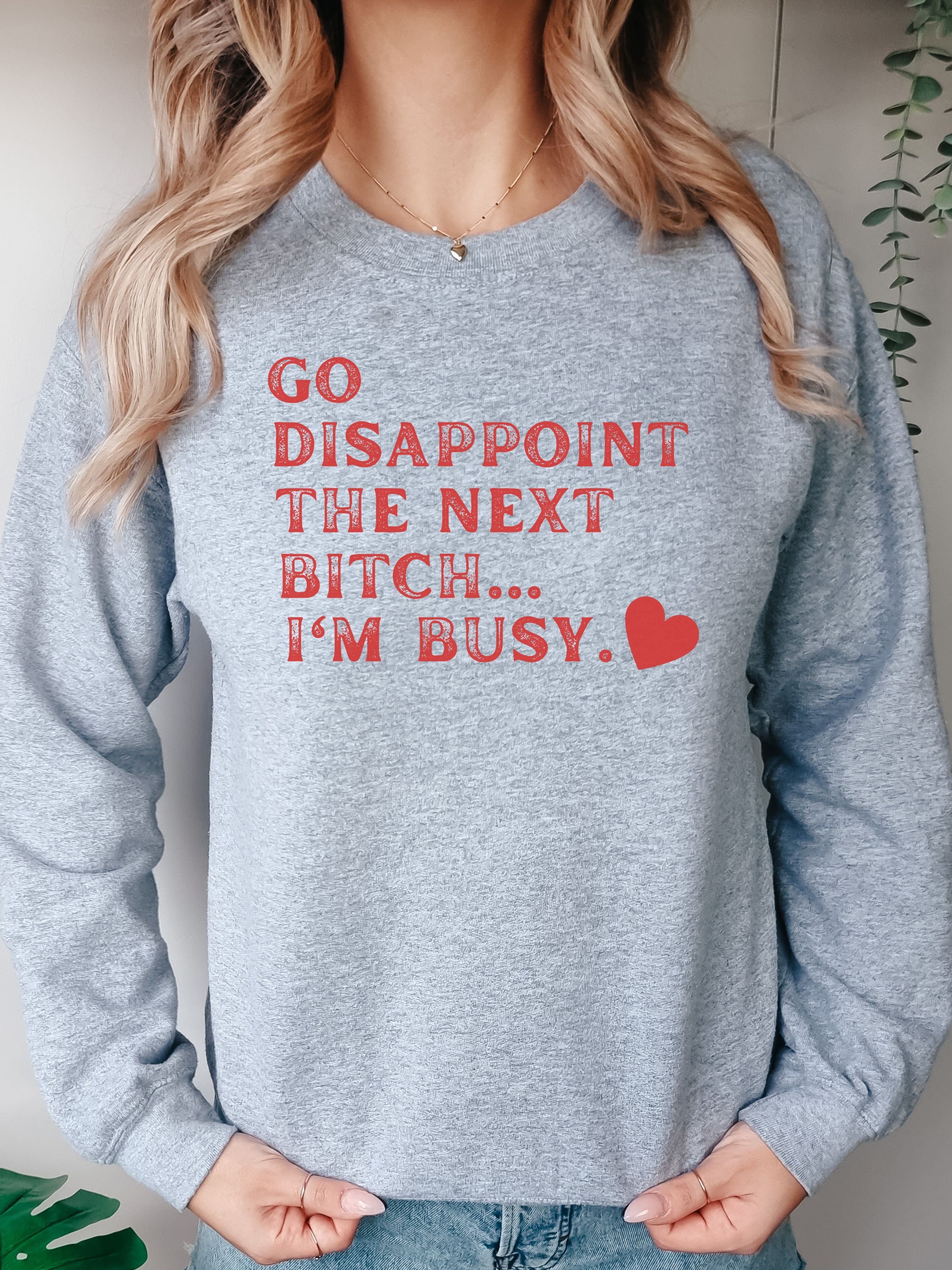 Go Disappoint the Next Bitch I'm Busy Design Sarcastic Shirt Design ...