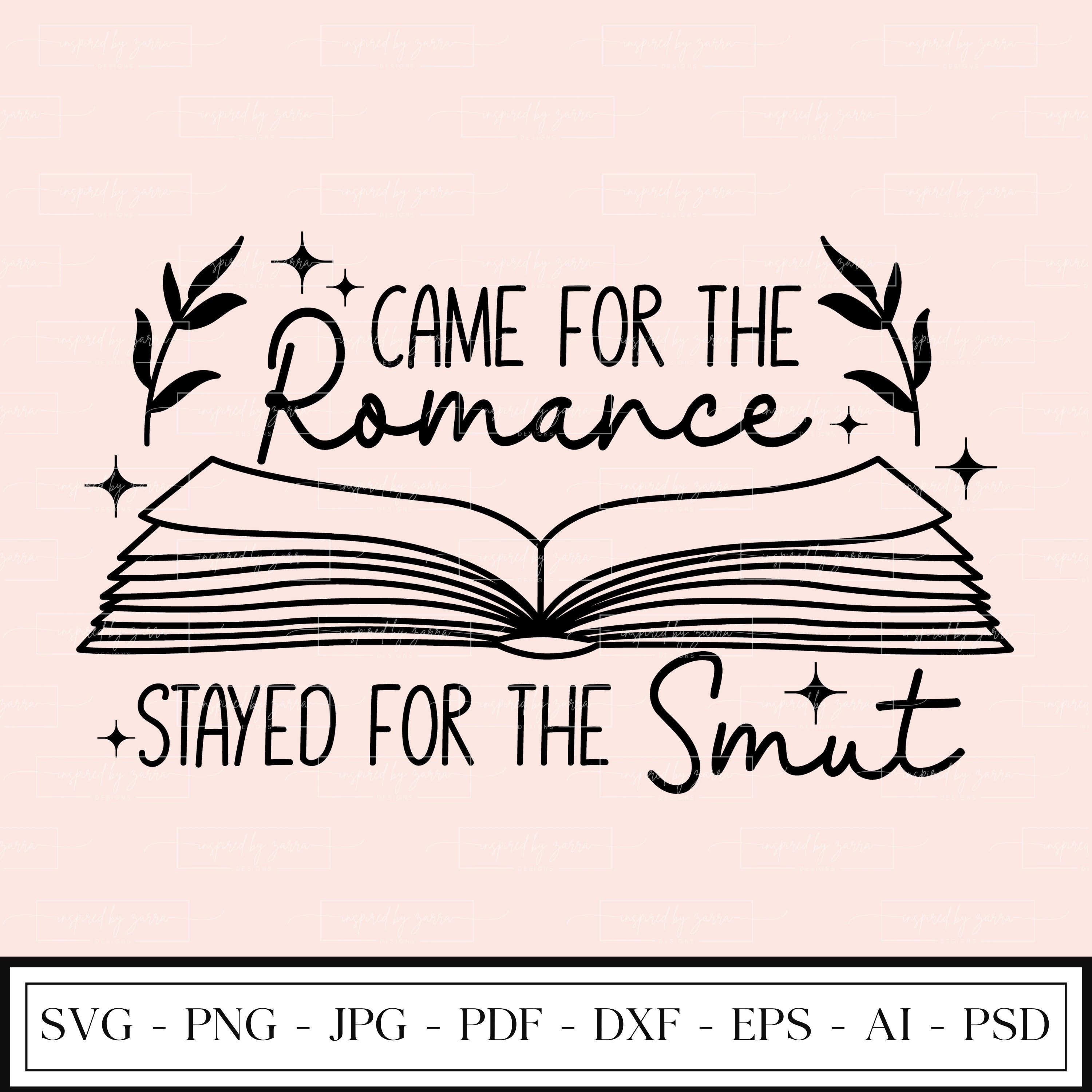 Came for the Romance Stayed for the Smut Design Book Lover Smut Reader ...