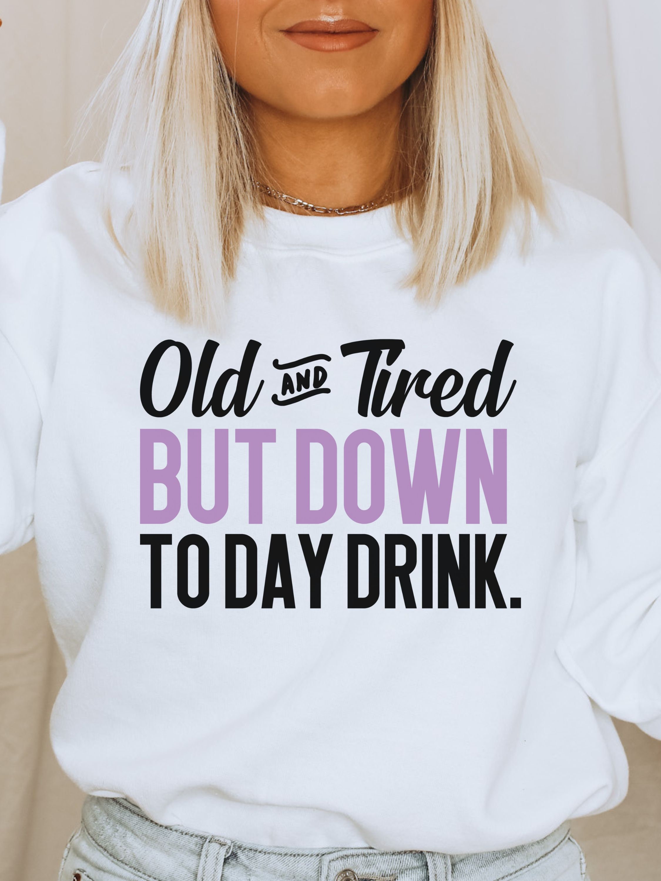 Old and Tired Day Drink Sarcastic Humor Shirt Design - Etsy