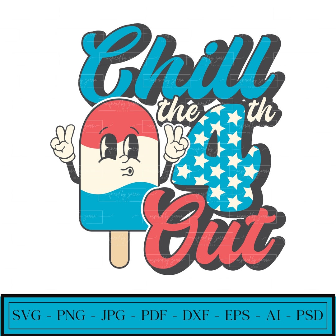Chill the 4th Out Fourth of July Patriotic Red White and Blue Popsicle ...