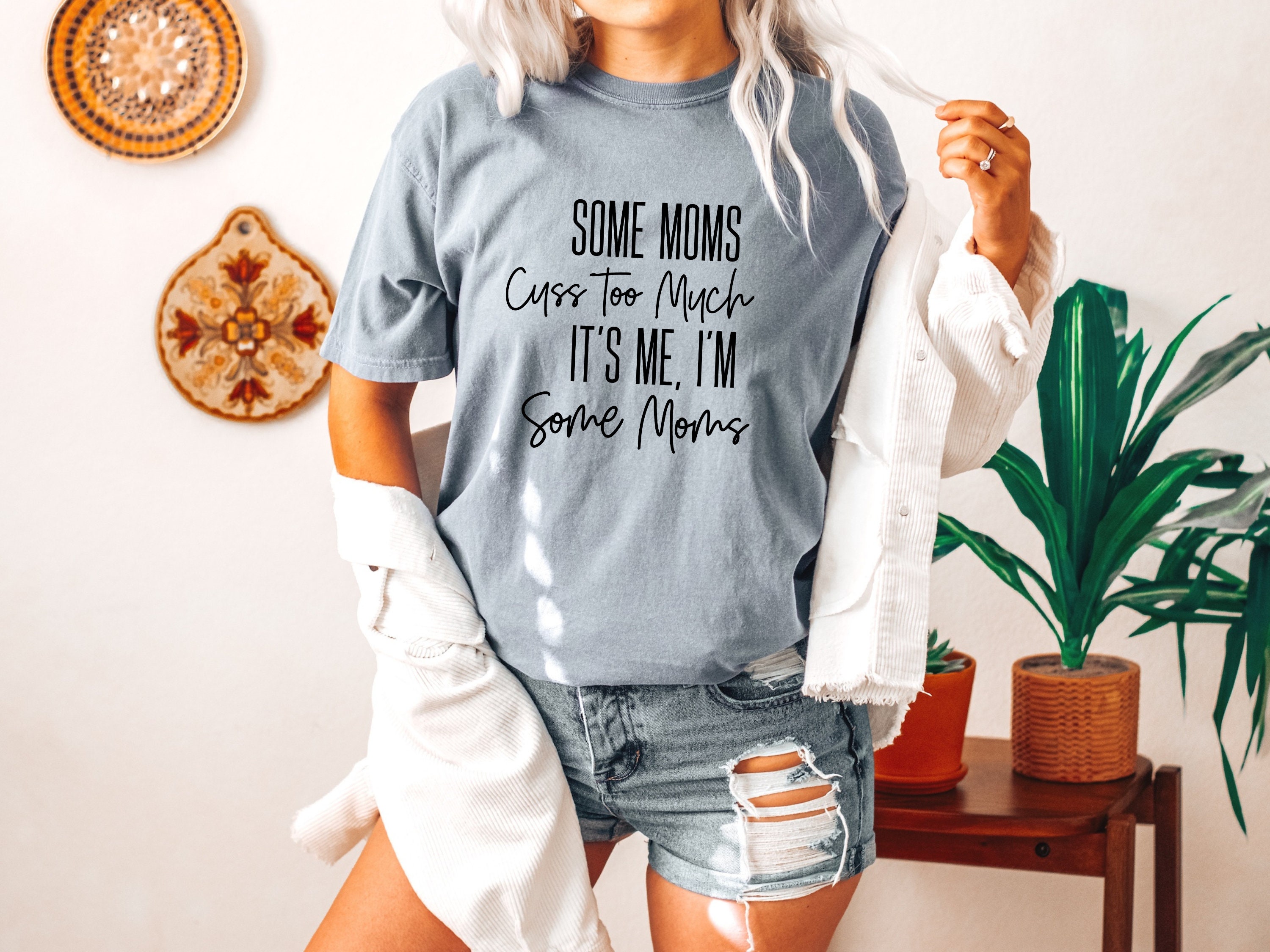 Some Moms Cuss Too Much Its Me Im Some Moms Mom Life Sarcastic Humor ...