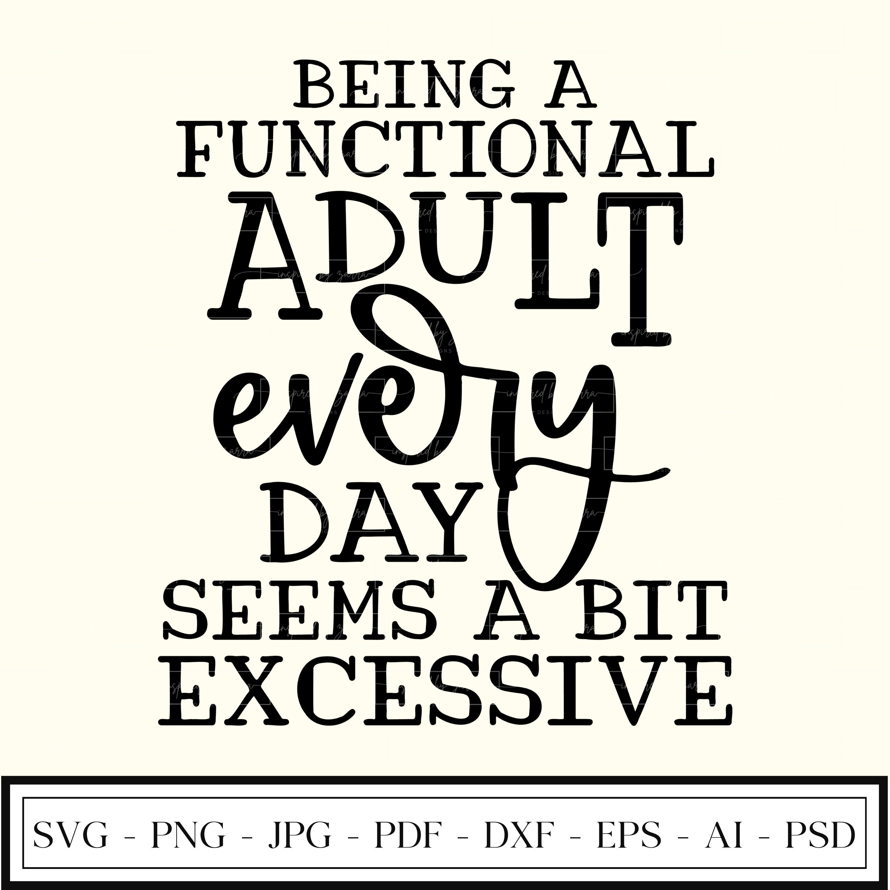 Being A Functional Adult Everyday Seems A Bit Excessive Design ...