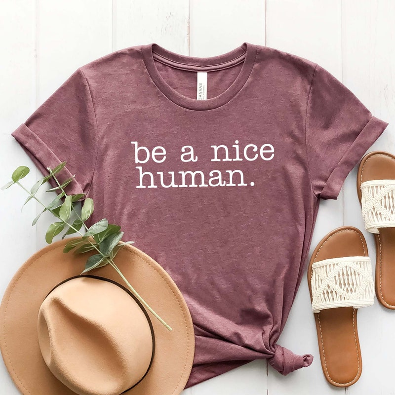 Be a Nice Human Shirt - Etsy