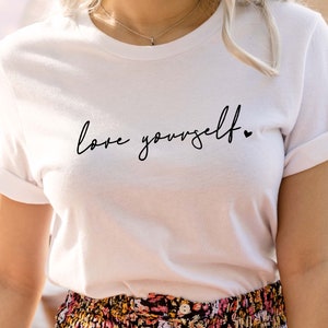 Love Yourself T-shirt, Self Love Shirt, Self Care Shirt, Motivational Shirt, Love Yourself Tee ...