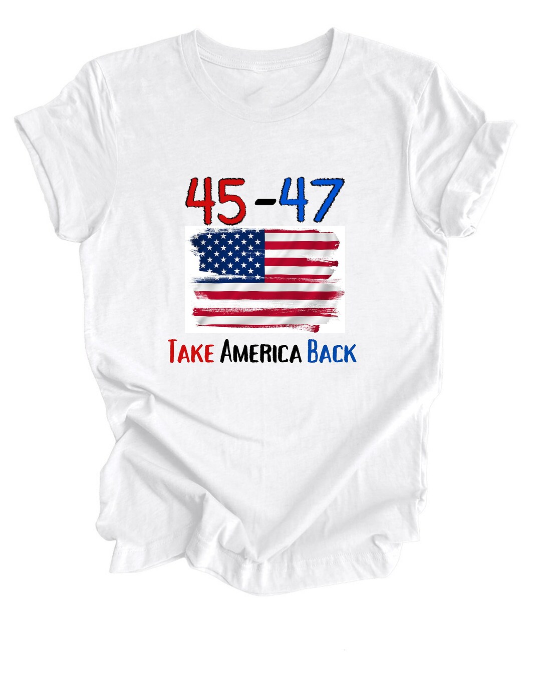 45 47 Shirt, Take Back America Shirt, Trump 2024 Shirt, Election Shirt ...