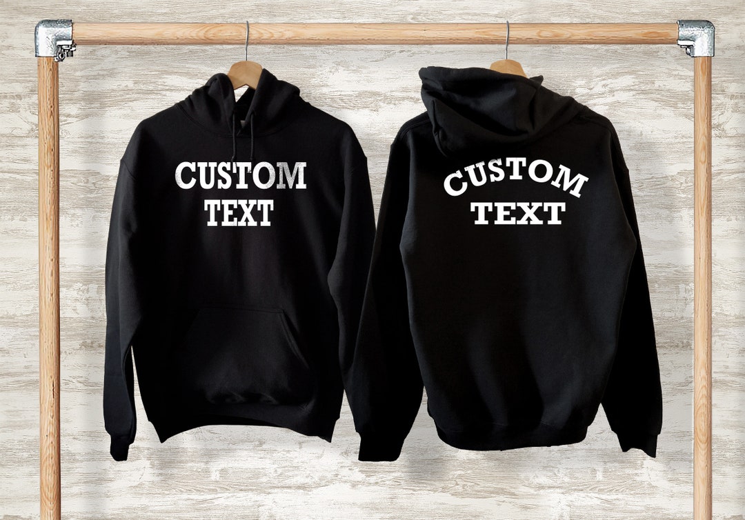 Custom Text Design Hoodie, Custom Hoodie, Costumize Your Own Hoodie ...