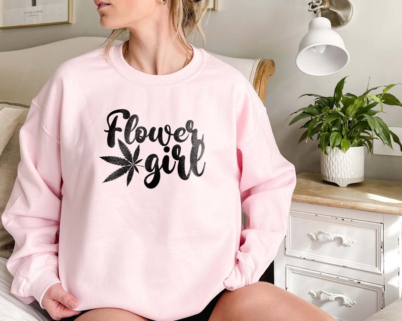 Flower Girl Sweatshirt 420 Weed Sweatshirt Cannabis Shirt - Etsy