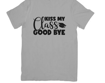 Kiss My Class Goodbye, Funny Graduation Shirt, College Graduation Shirt ...