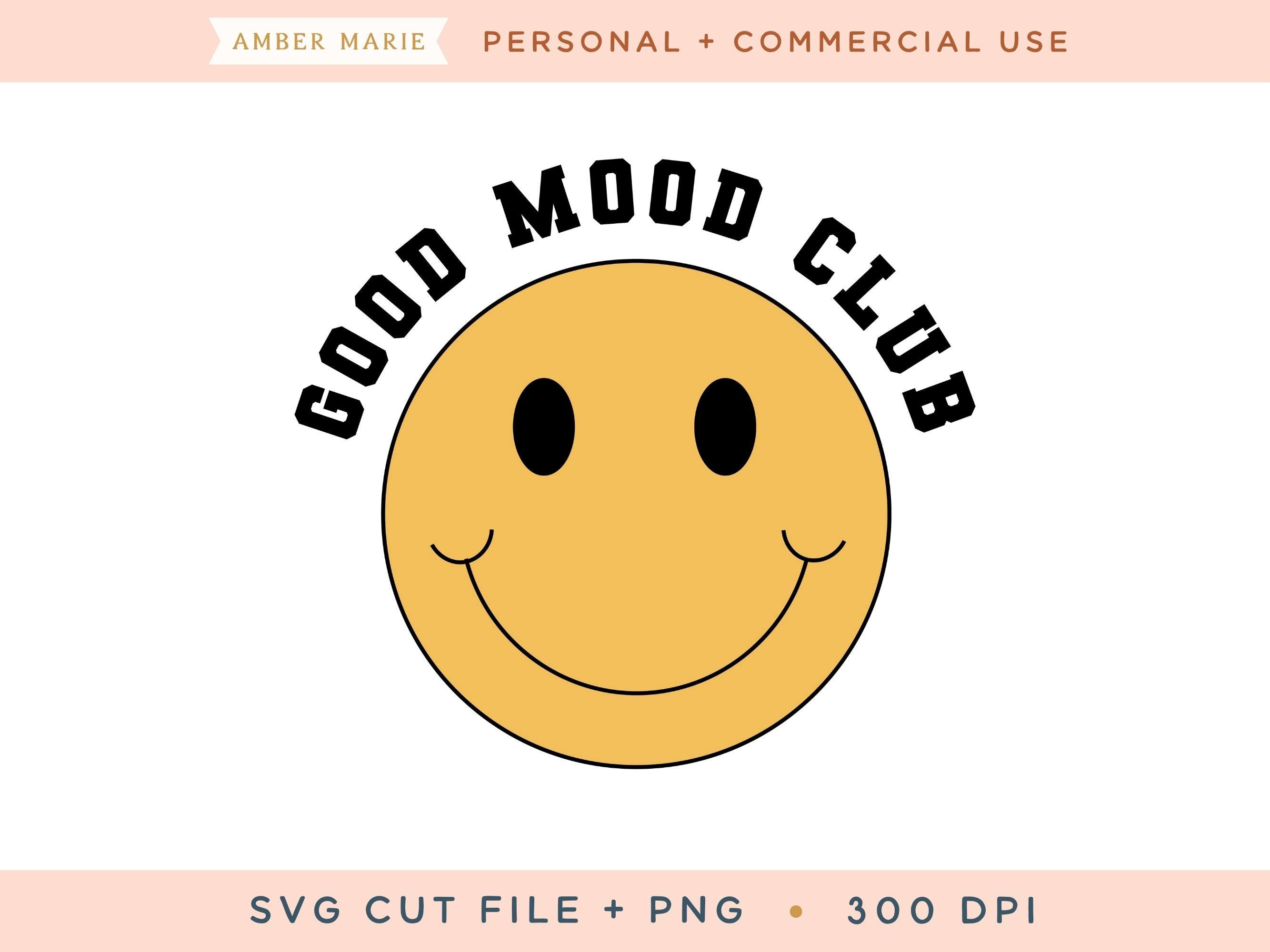 Good Mood Club Svg, Happy Svg, Self Love Svg, Affirmation Svg, Positive ...