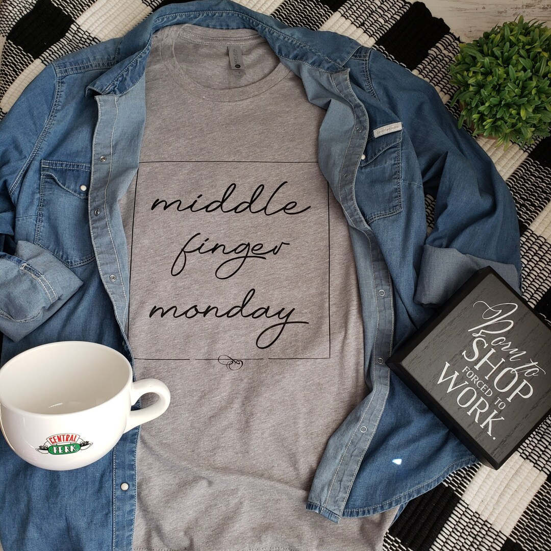 Monday Shirt Middle Finger Monday Sarcastic Shirt Days of - Etsy