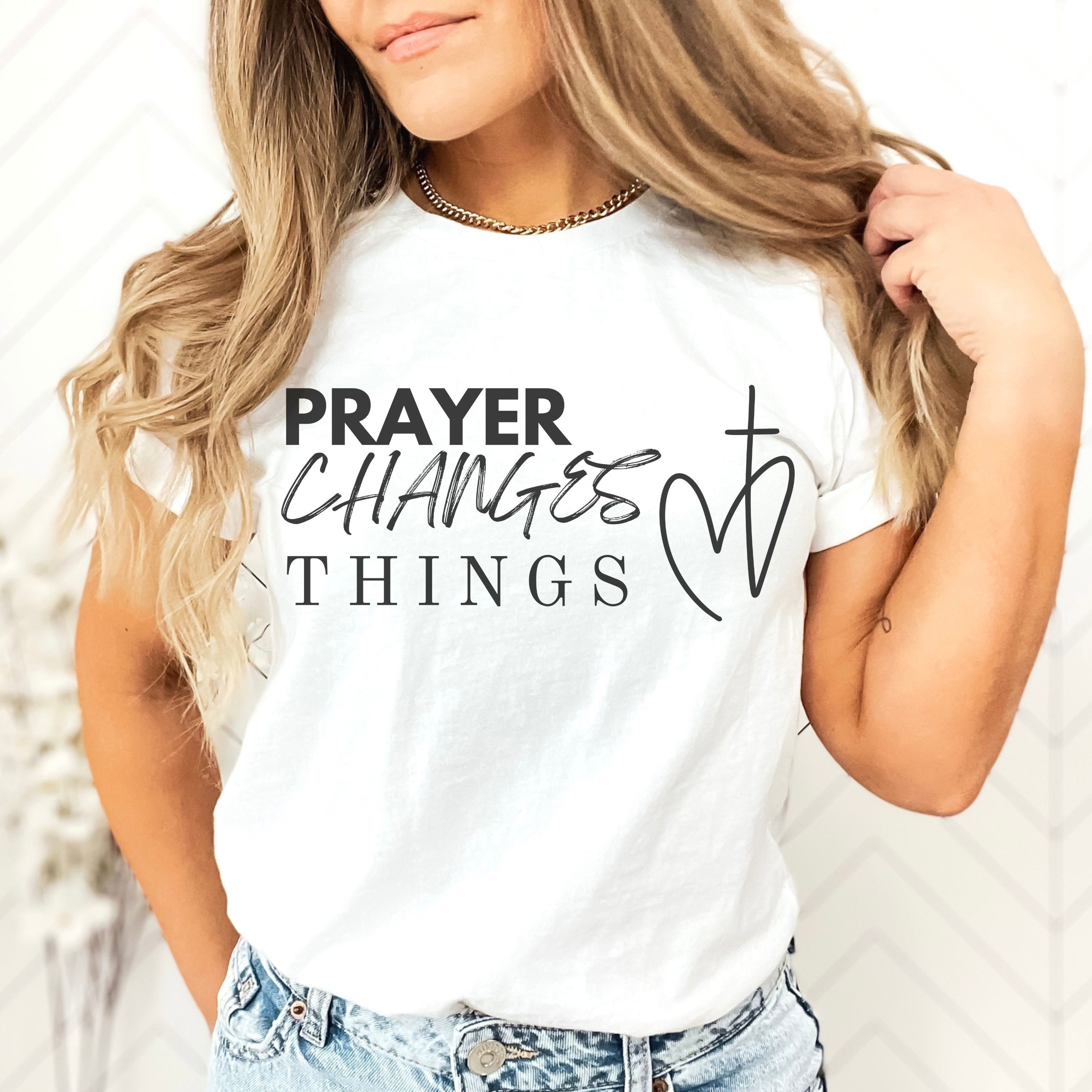 Prayer Changes Things T-shirt, Prayer Shirt, Christian Gift, Prayer ...