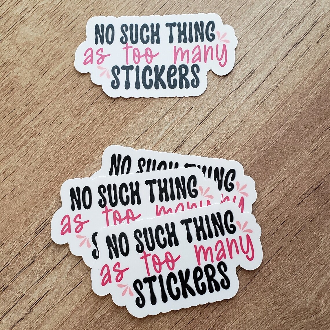 No Such Thing as Too Many Stickers, Funny, Die-cut Sticker, Handmade ...