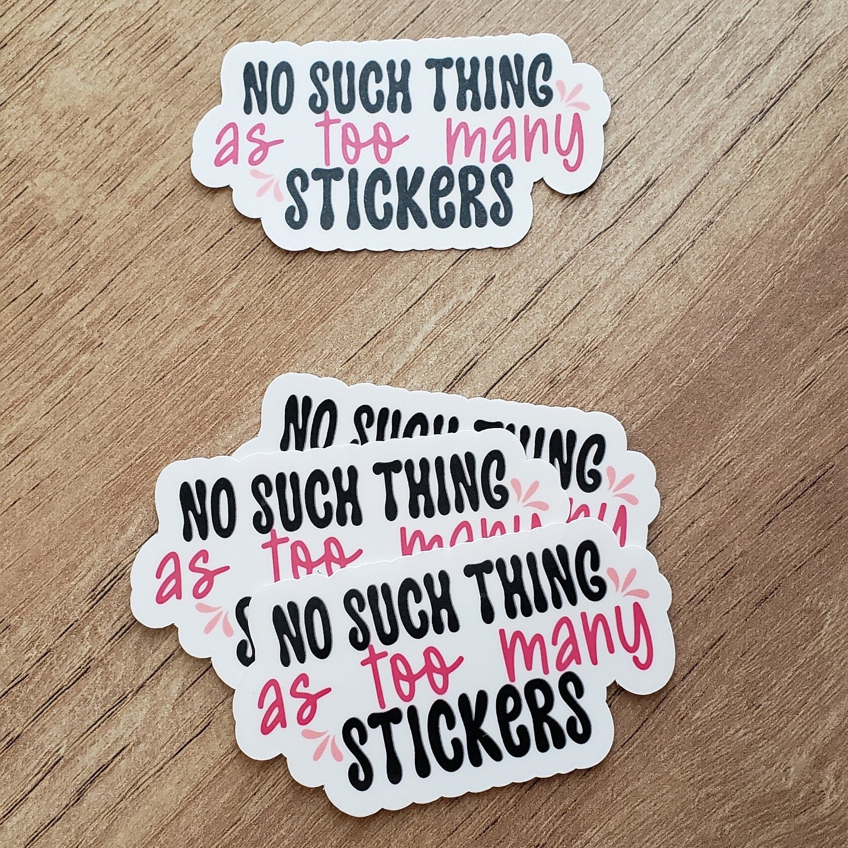 No Such Thing as Too Many Stickers, Funny, Die-cut Sticker, Handmade ...
