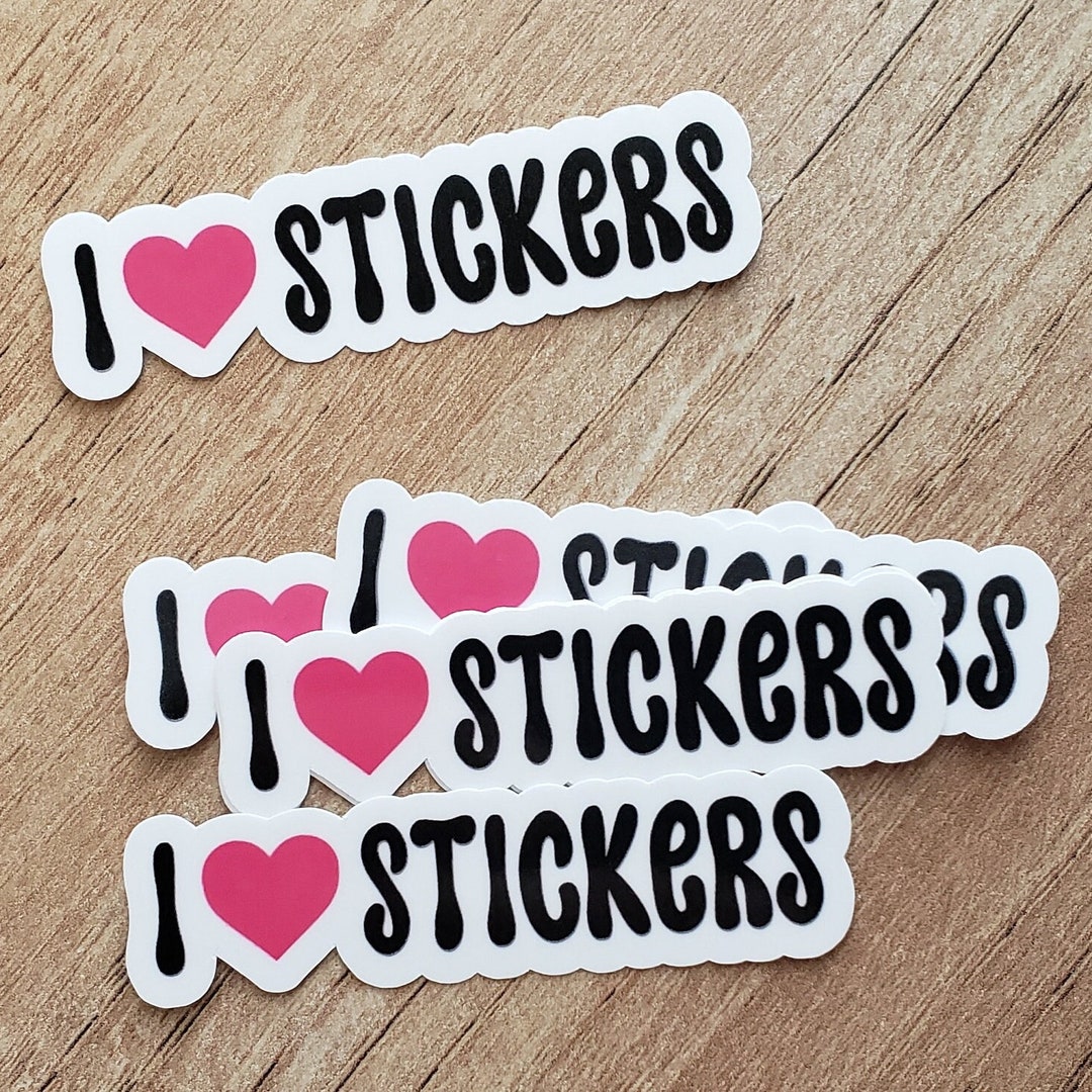 I Love Stickers, Funny, Die-cut Sticker, Handmade, Vinyl Sticker ...