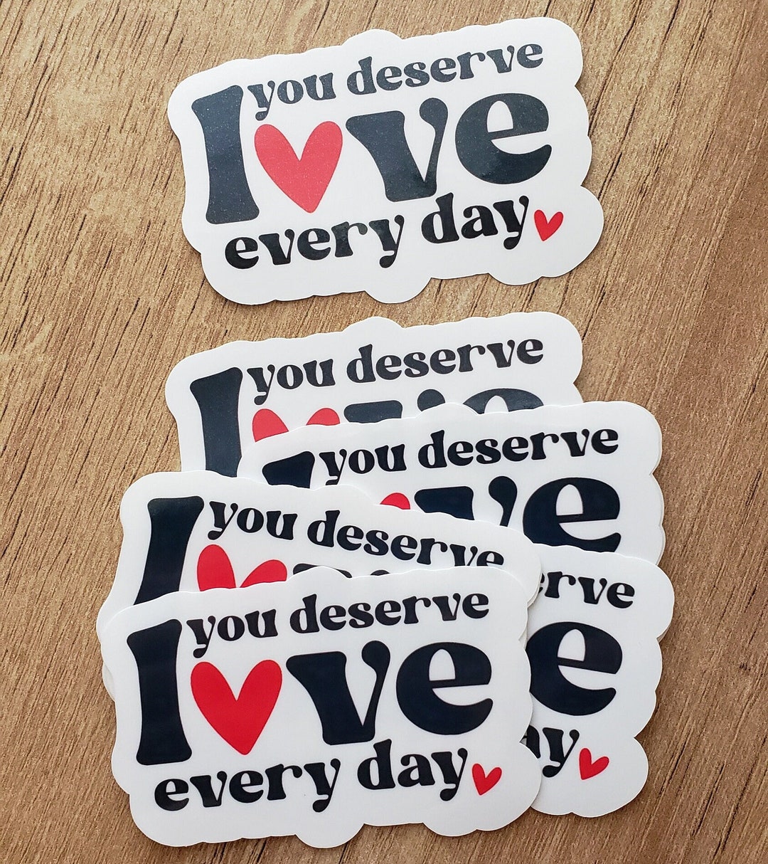 You Deserve Love Every Day, Sticker, Decal, Handmade, Vinyl Sticker ...