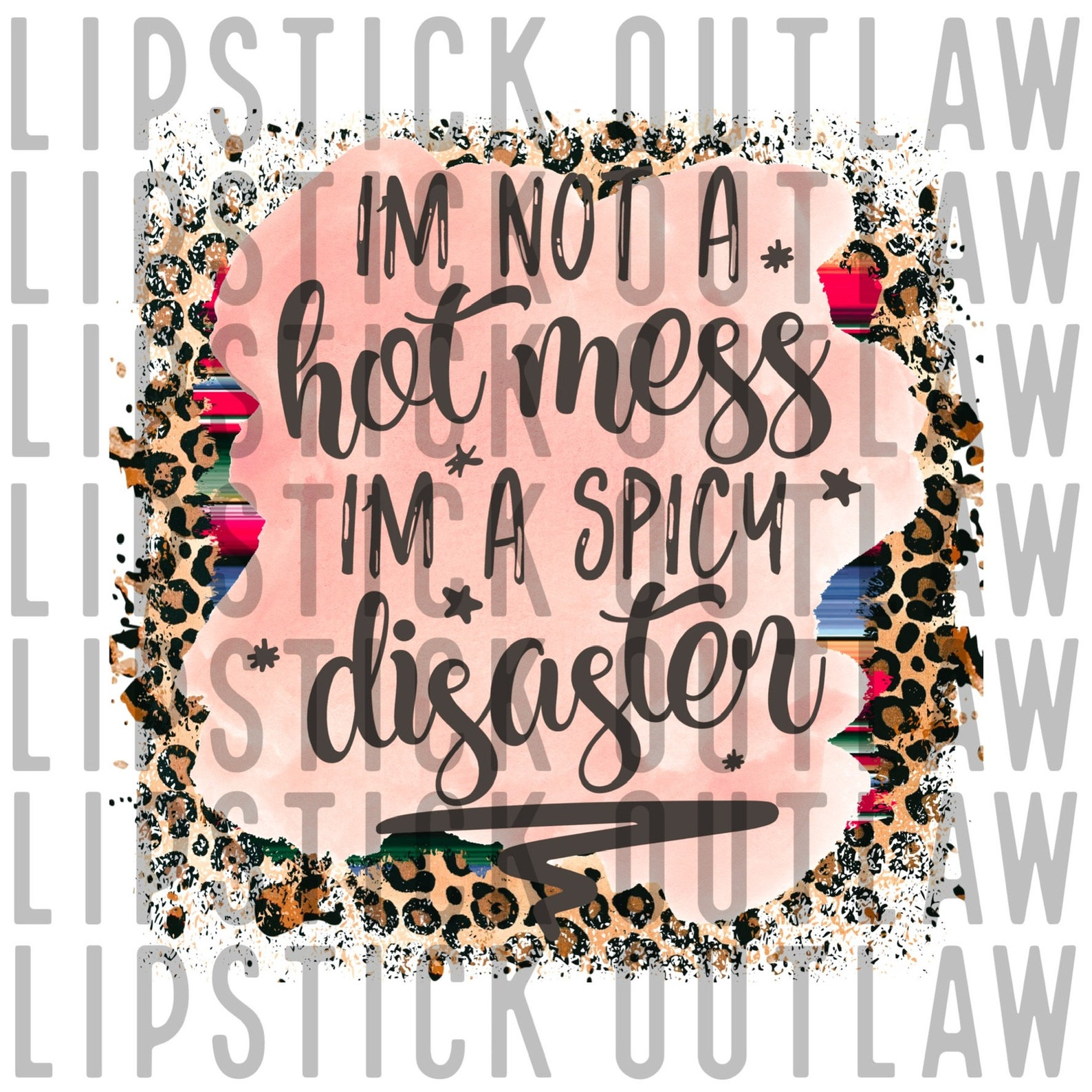 Im Not a Hot Mess Im a Spicy Disaster Png Quote Png | Etsy