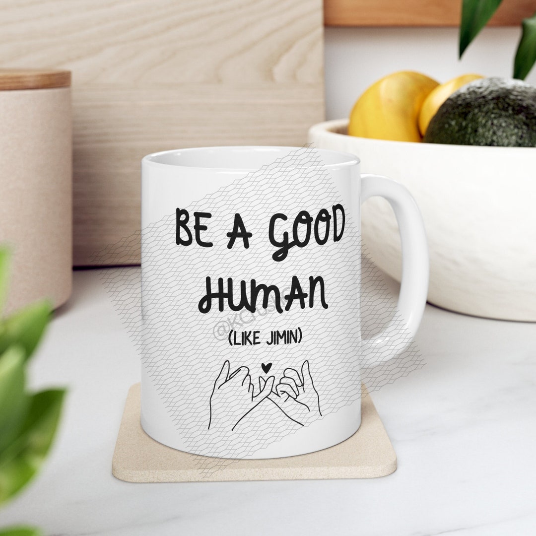 Bts Jimin Be a Good Human Mug, Like Jimin Mug, Bts Army, BTS Merch ...