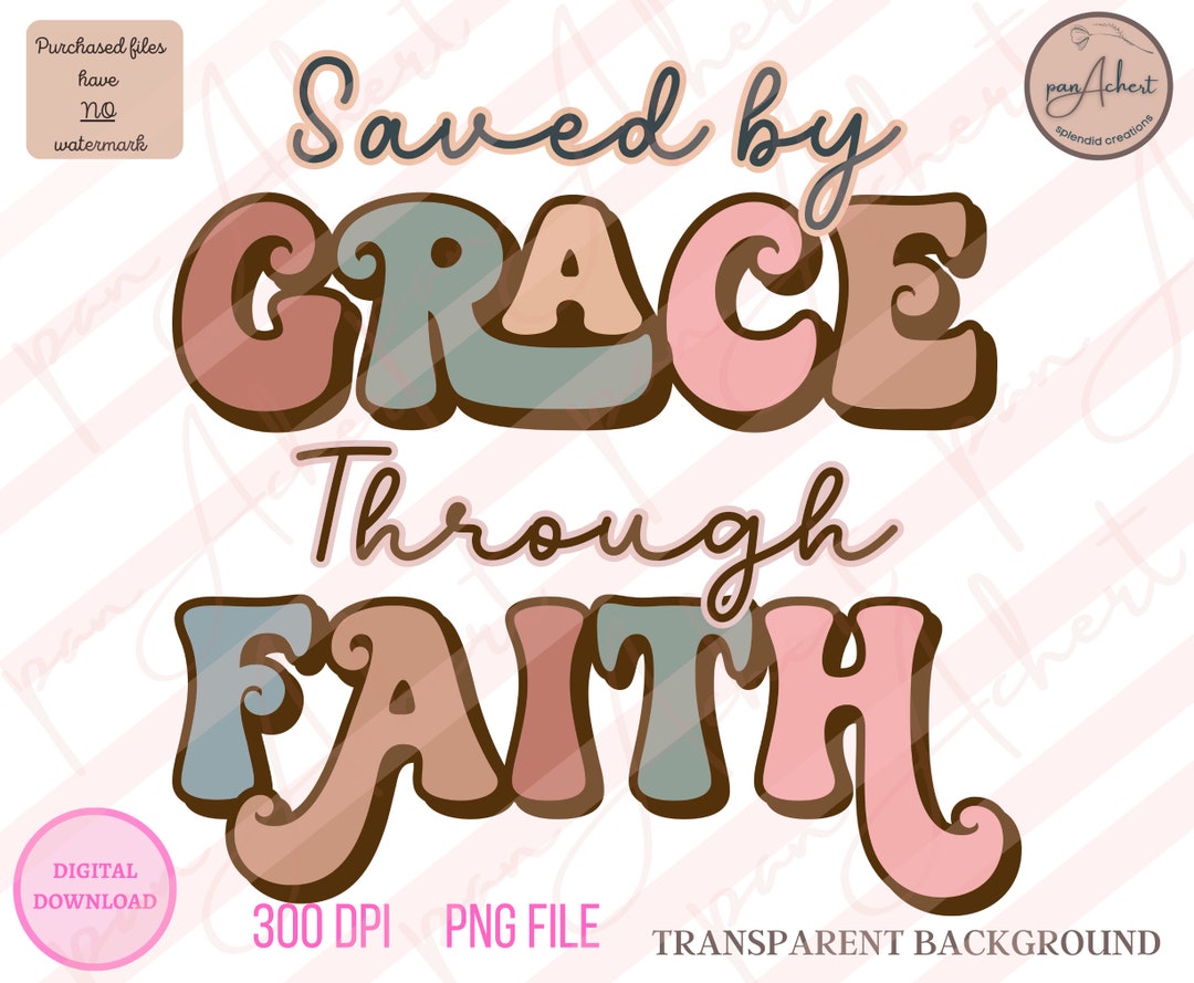 Saved by Grace Through Faith Png, Saved by Grace, Christian Png ...