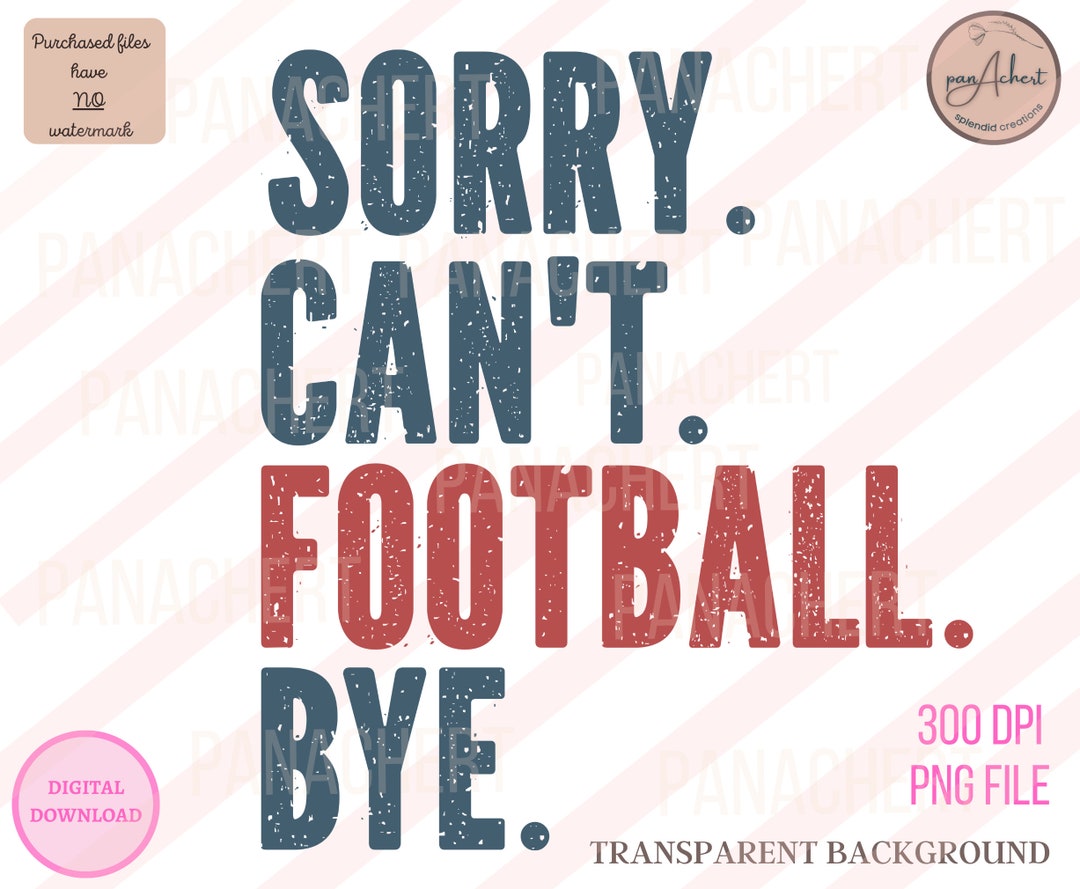 Sorry Cant Football Bye Png, Football Png, Football, Game Day, Gameday ...